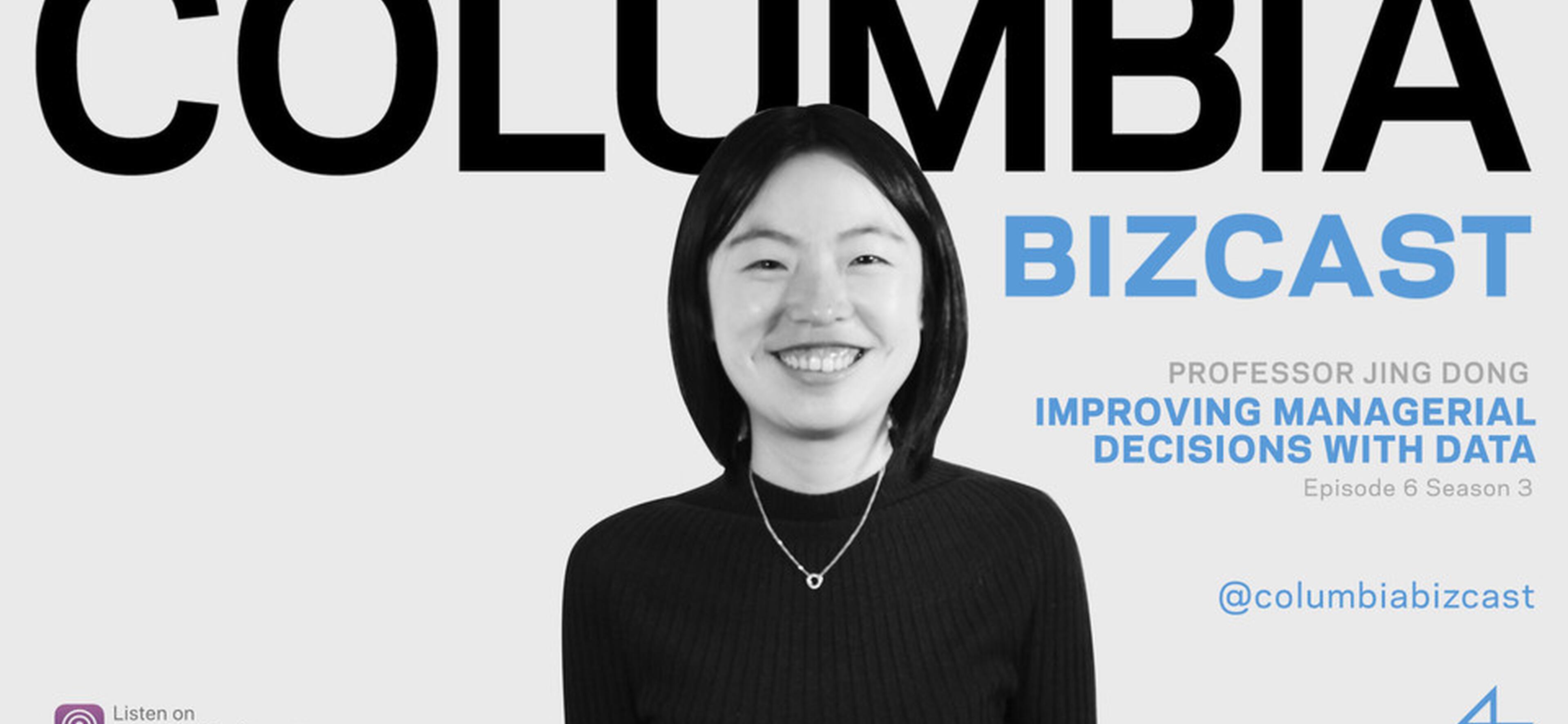 Columbia Bizcast: Jing Dong | Columbia Business School