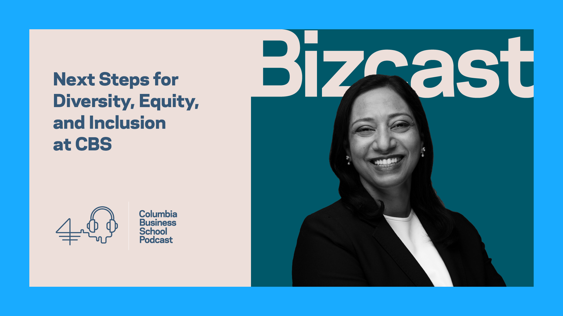 Columbia Bizcast: Next Steps for Diversity, Equity, and Inclusion at CBS | Columbia Business School
